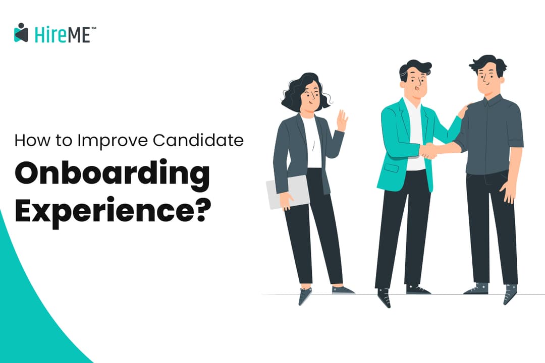 How to Improve Candidate Onboarding Experience? | HireME